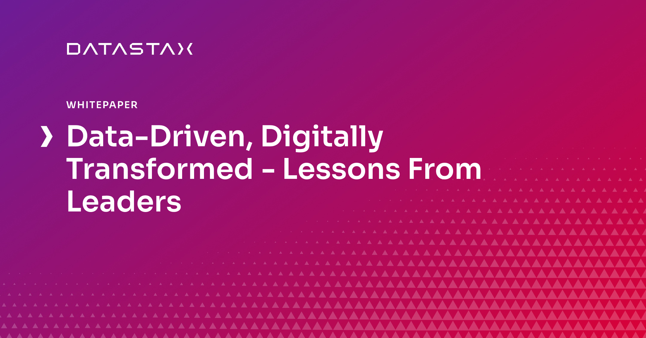 Data-Driven, Digitally Transformed - Lessons From Leaders | DataStax